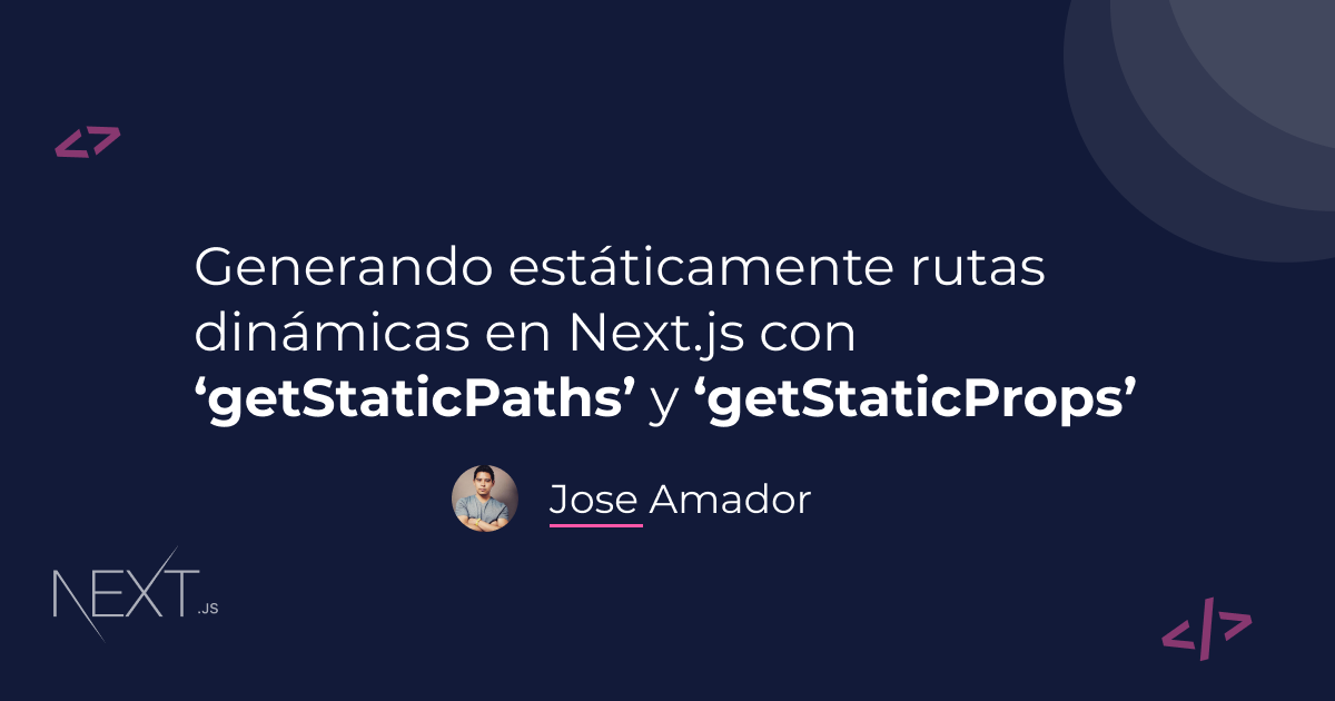 Generando estáticamente rutas dinámicas en Next.js con 'getStaticPaths' y 'getStaticProps ...